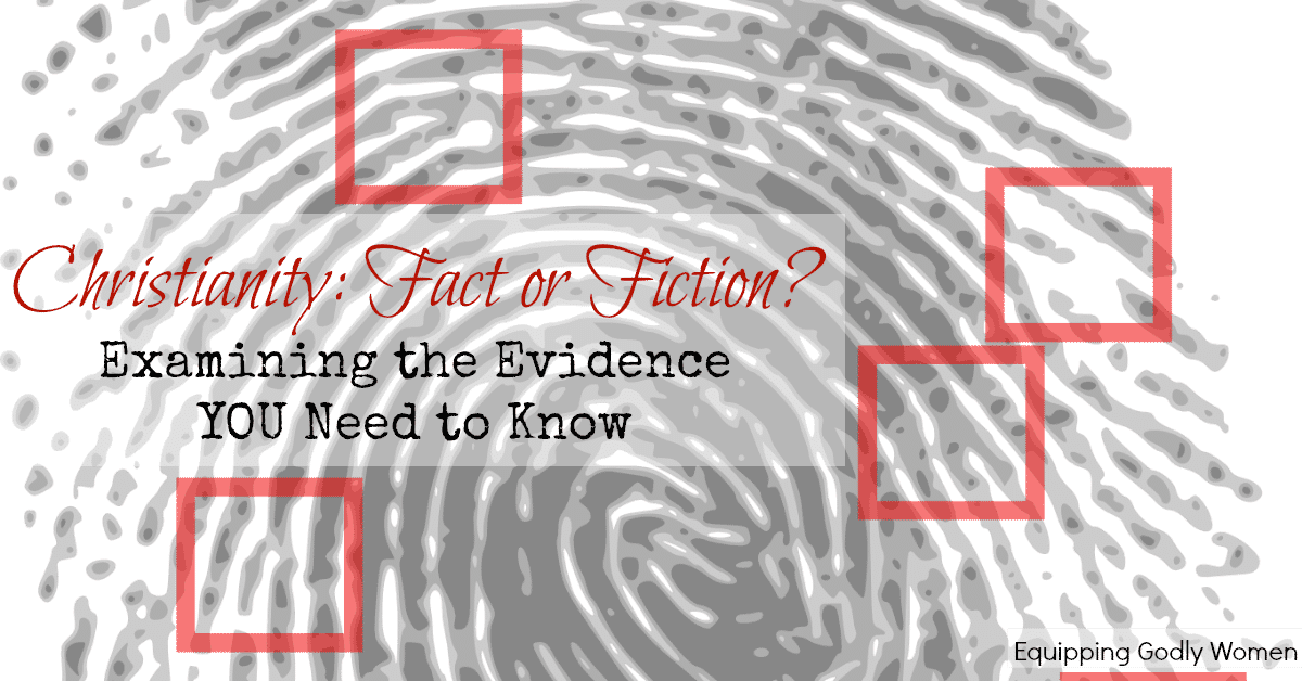 Christianity: Fact or Fiction? Examining the Evidence