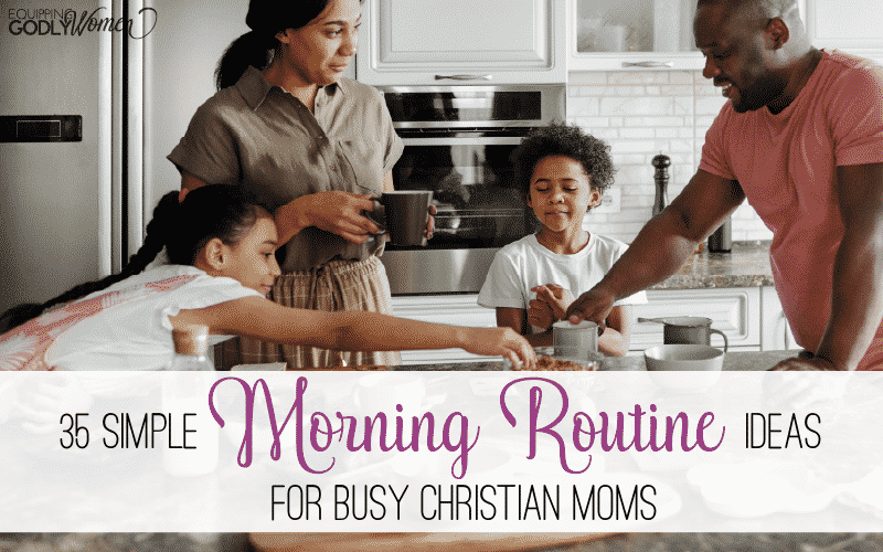 35 Simple Morning Routine Ideas for Busy Christian Moms
