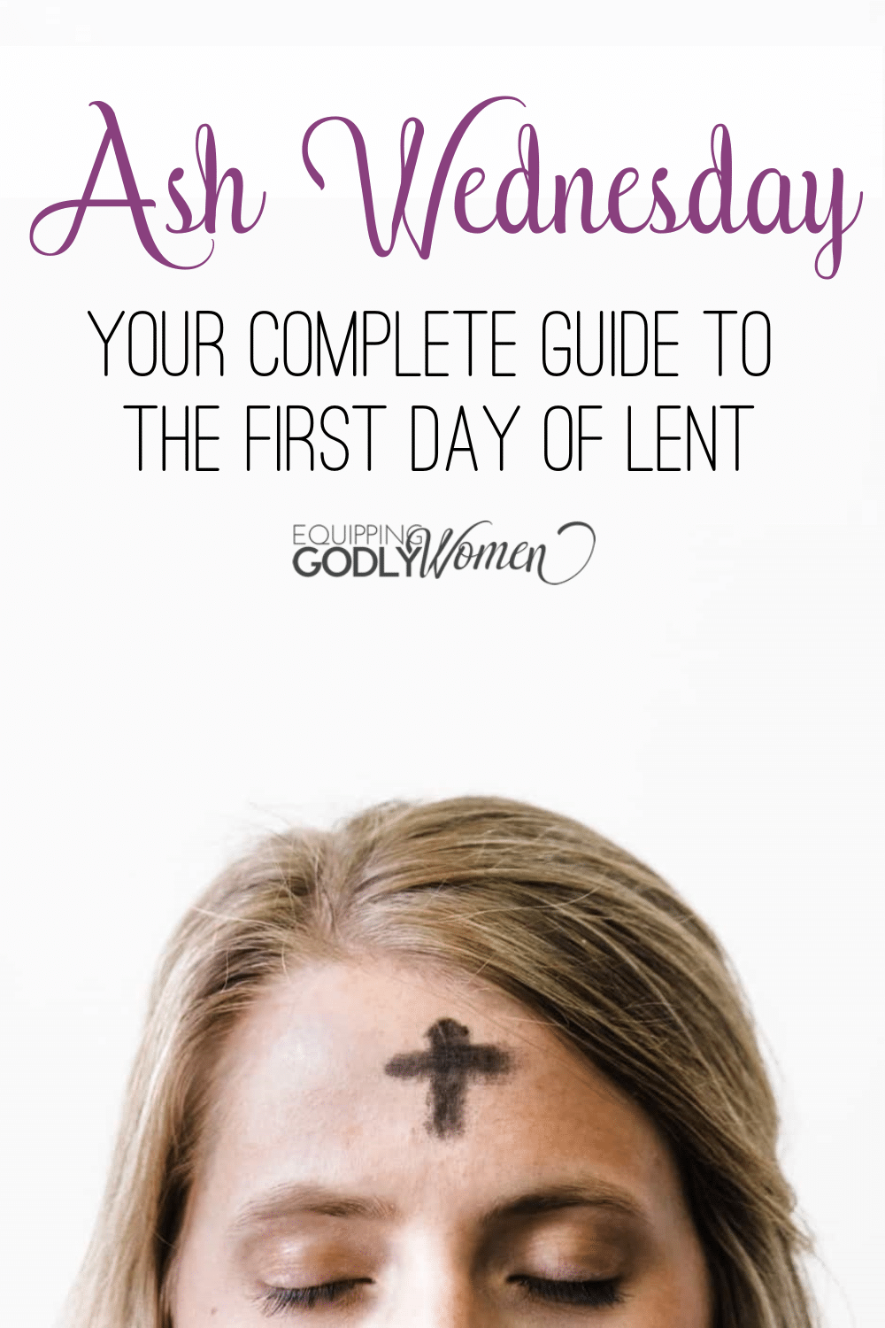 Ash Wednesday: Your Complete Guide to Catholic Lent: Day 1