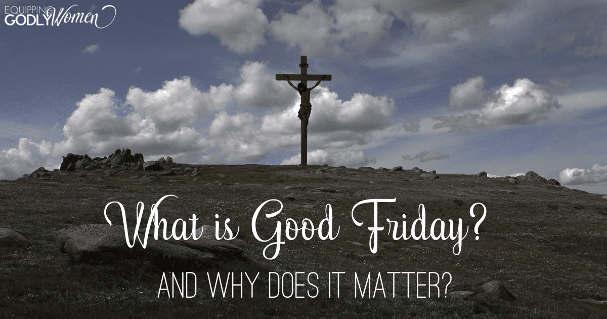 What is Good Friday? And What Does it Mean to Christians?